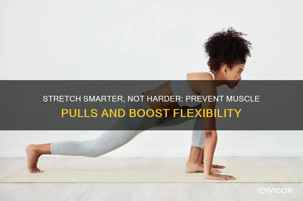 Stretch Smarter, Not Harder: Prevent Muscle Pulls And Boost Flexibility ...