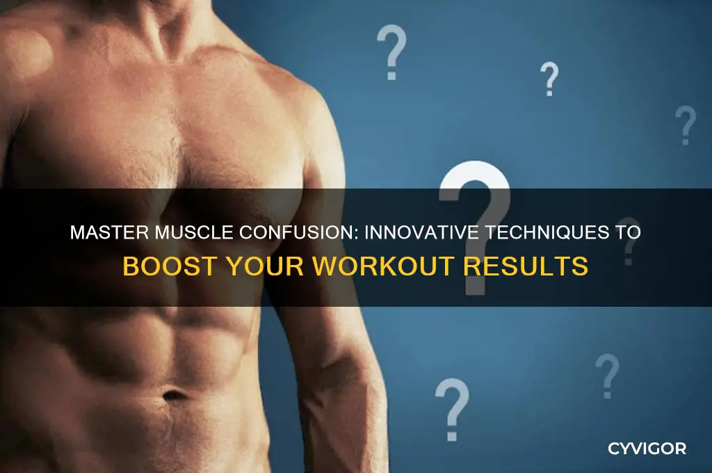 Master Muscle Confusion: Innovative Techniques To Boost Your Workout ...