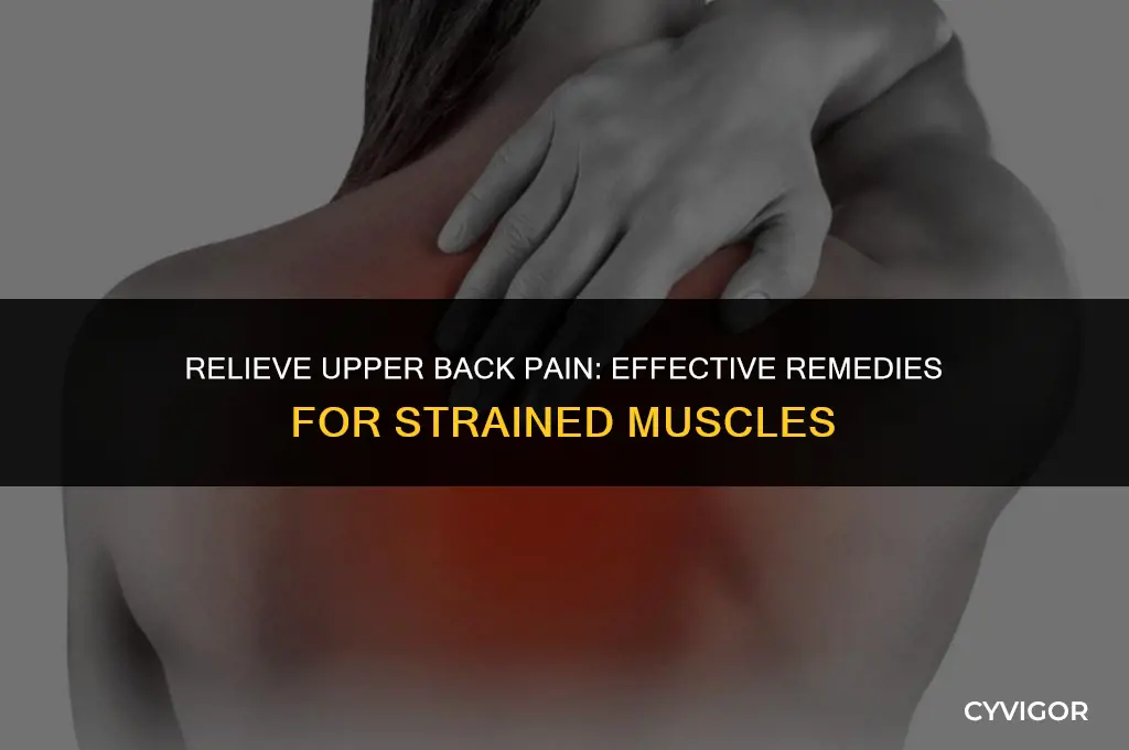 Relieve Upper Back Pain: Effective Remedies For Strained Muscles | CyVigor