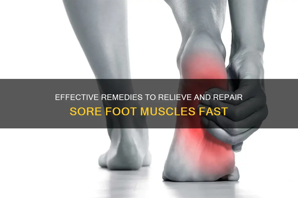 Effective Remedies To Relieve And Repair Sore Foot Muscles Fast | CyVigor