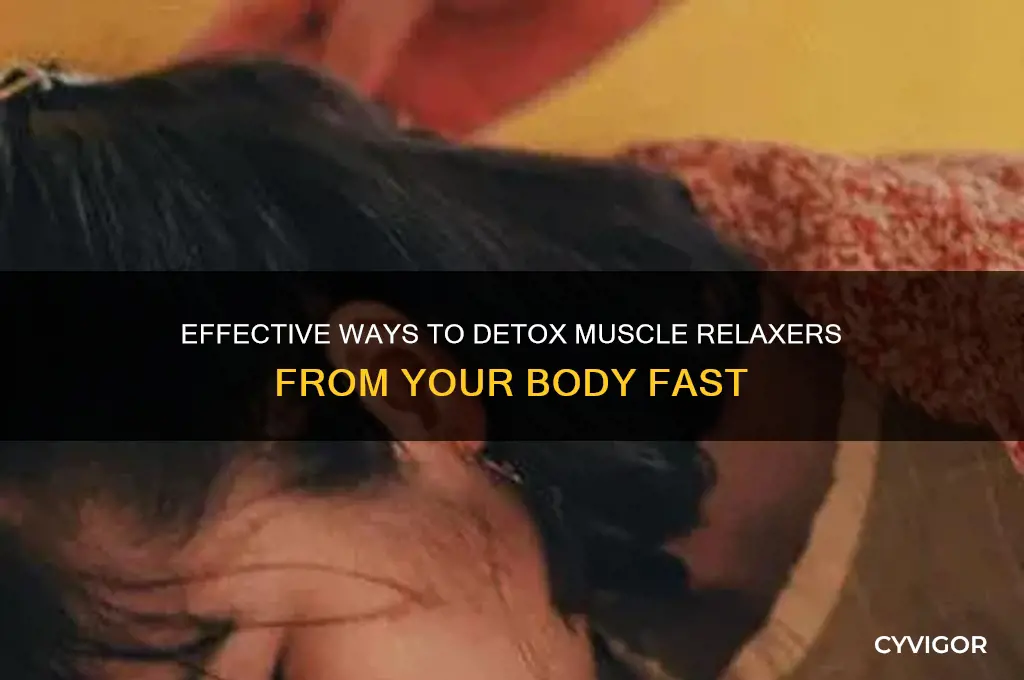 Effective Ways To Detox Muscle Relaxers From Your Body Fast | CyVigor