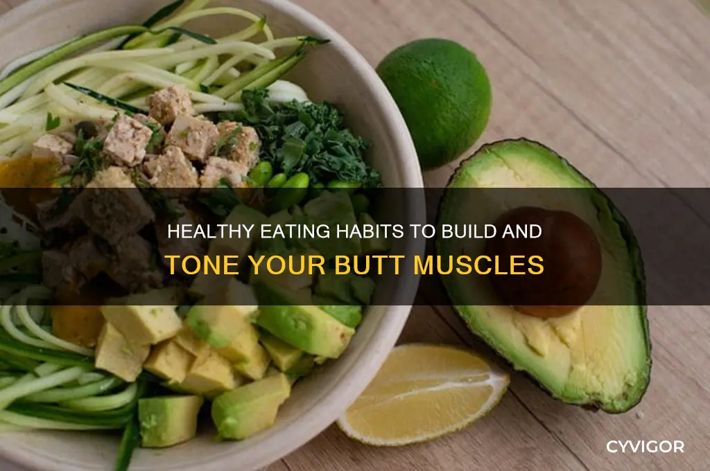 Healthy Eating Habits To Build And Tone Your Butt Muscles | CyVigor