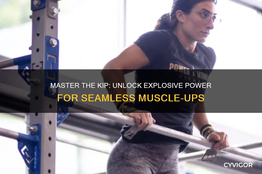Master The Kip: Unlock Explosive Power For Seamless Muscle-Ups | CyVigor