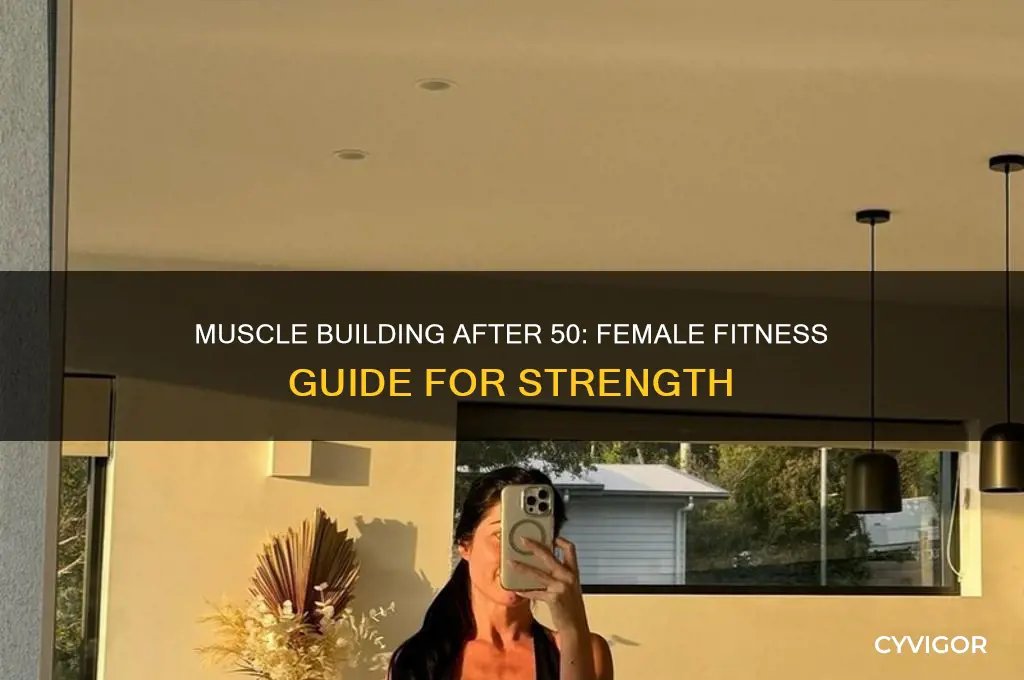 Muscle Building After 50: Female Fitness Guide For Strength | CyVigor