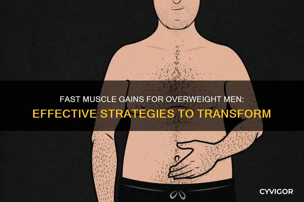 Fast Muscle Gains For Overweight Men: Effective Strategies To Transform ...