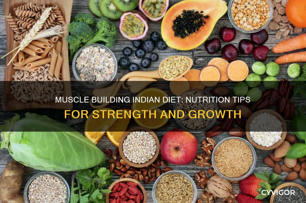 Muscle Building Indian Diet: Nutrition Tips For Strength And Growth ...
