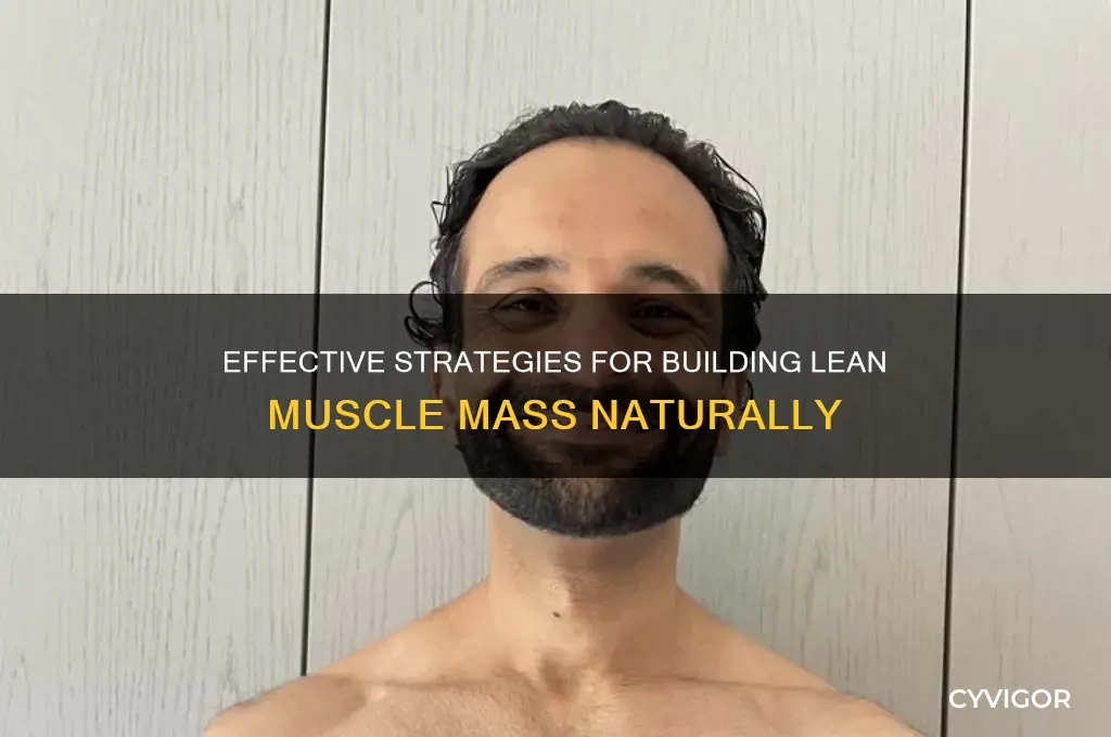 Effective Strategies For Building Lean Muscle Mass Naturally | CyVigor