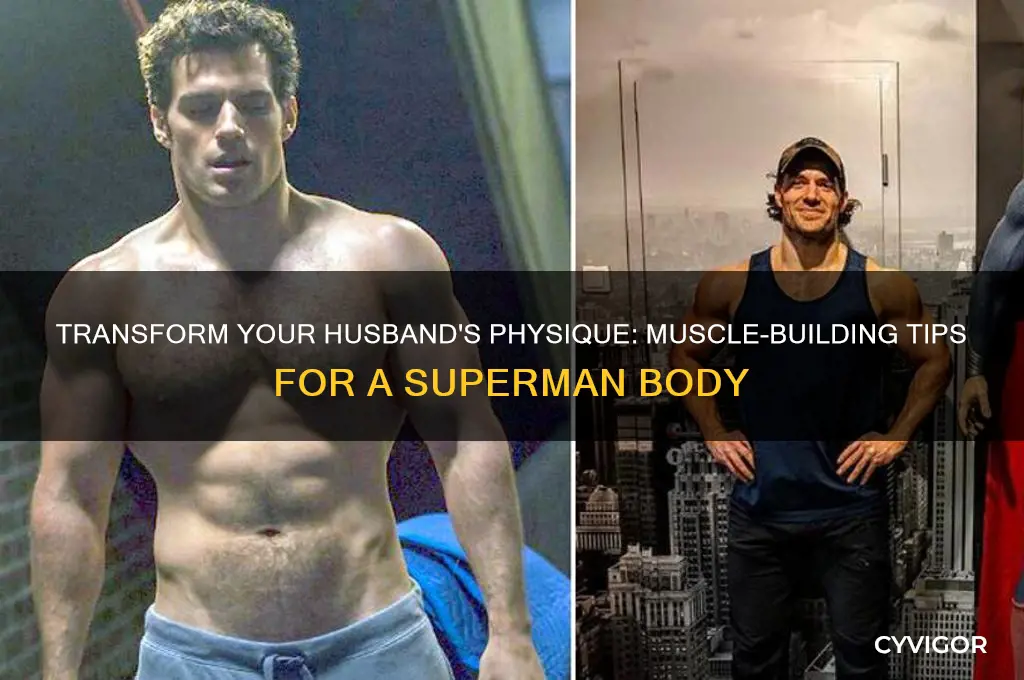 Transform Your Husband's Physique: Muscle-Building Tips For A Superman ...