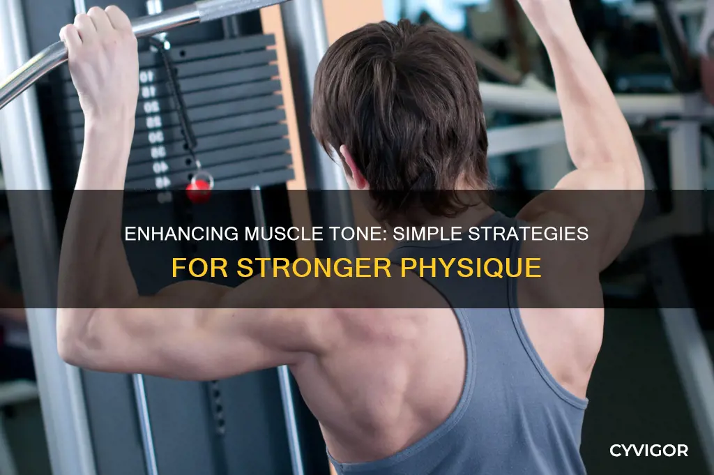 Enhancing Muscle Tone: Simple Strategies For Stronger Physique | CyVigor