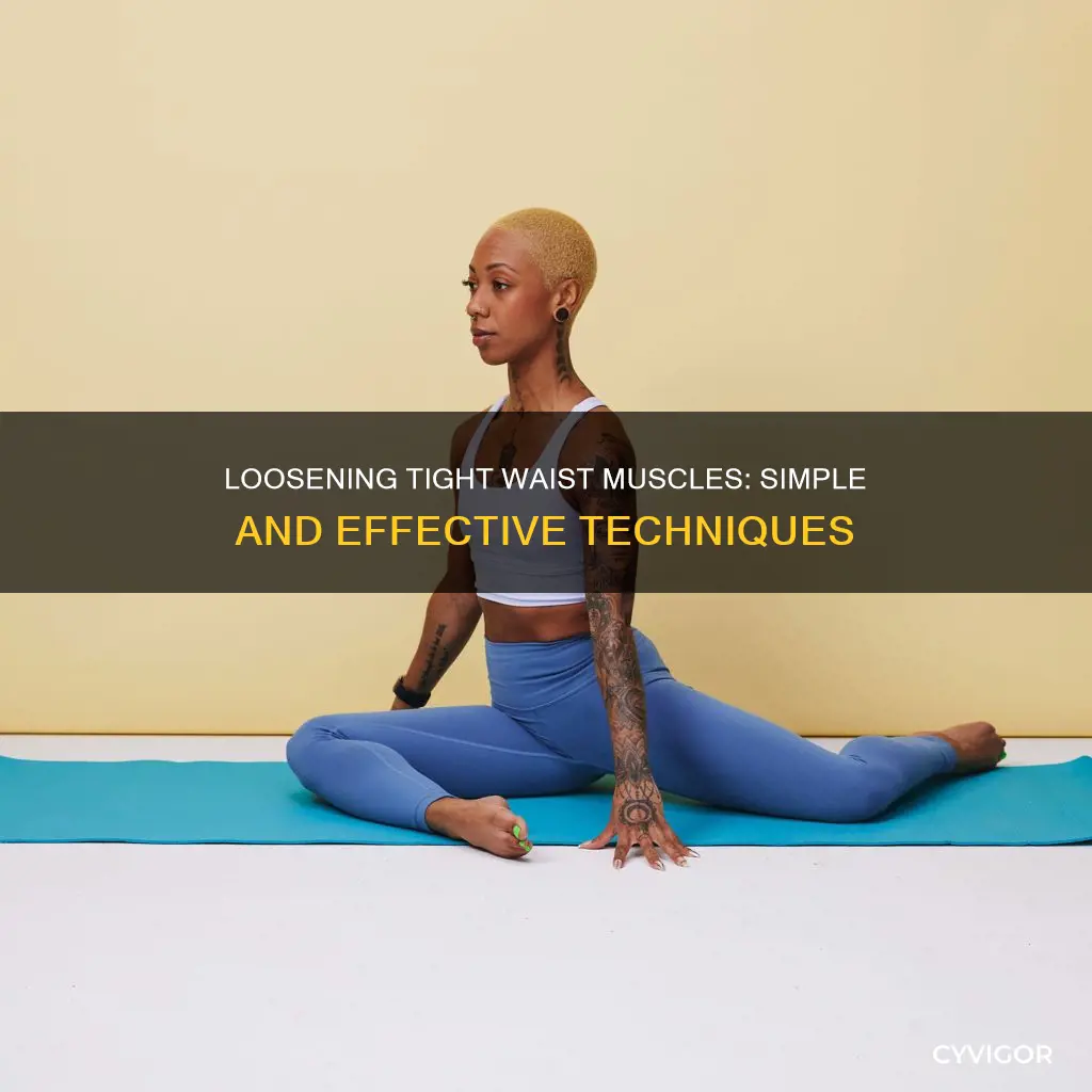 Loosening Tight Waist Muscles: Simple And Effective Techniques | CyVigor
