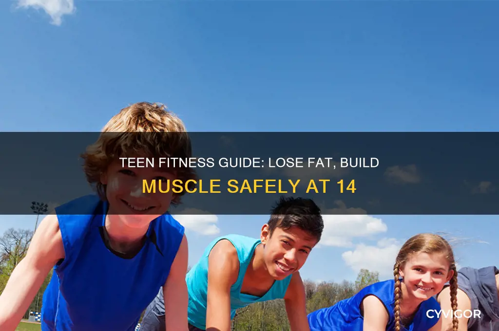 Teen Fitness Guide: Lose Fat, Build Muscle Safely At 14 | CyVigor