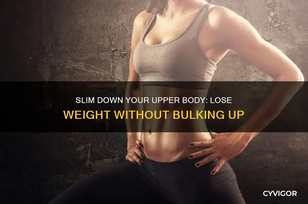 Slim Down Your Upper Body: Lose Weight Without Bulking Up | CyVigor