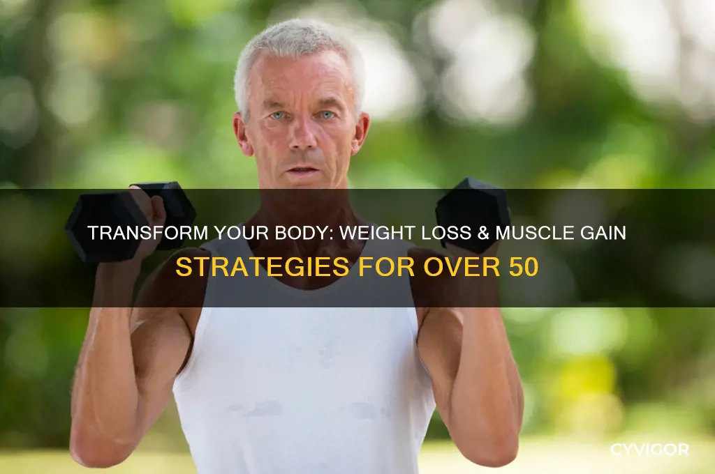 Transform Your Body: Weight Loss & Muscle Gain Strategies For Over 50 ...