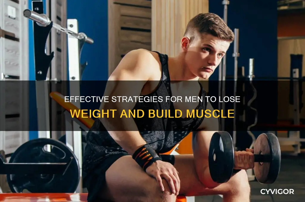 Effective Strategies For Men To Lose Weight And Build Muscle | CyVigor