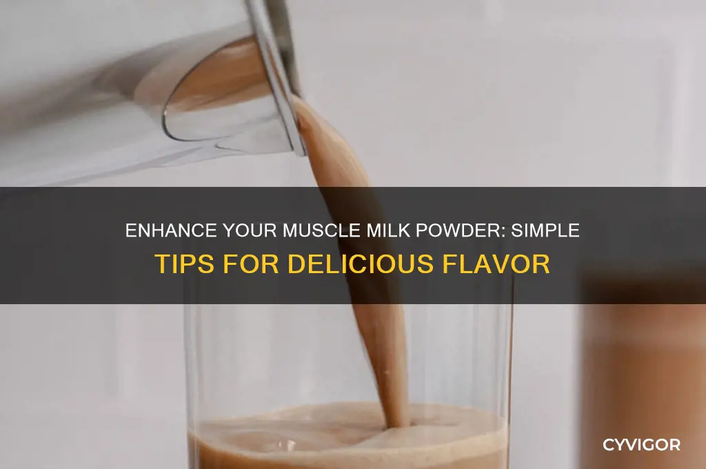 Enhance Your Muscle Milk Powder: Simple Tips For Delicious Flavor | CyVigor