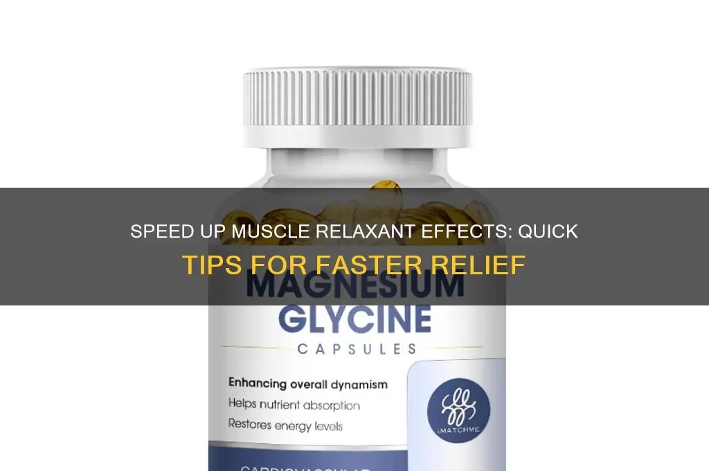 Speed Up Muscle Relaxant Effects: Quick Tips For Faster Relief | CyVigor