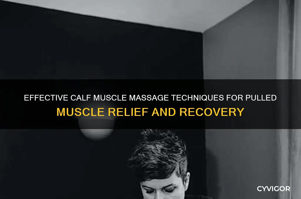 Effective Calf Muscle Massage Techniques For Pulled Muscle Relief And ...