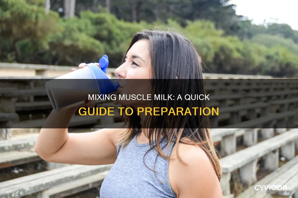 Mixing Muscle Milk: A Quick Guide To Preparation | CyVigor