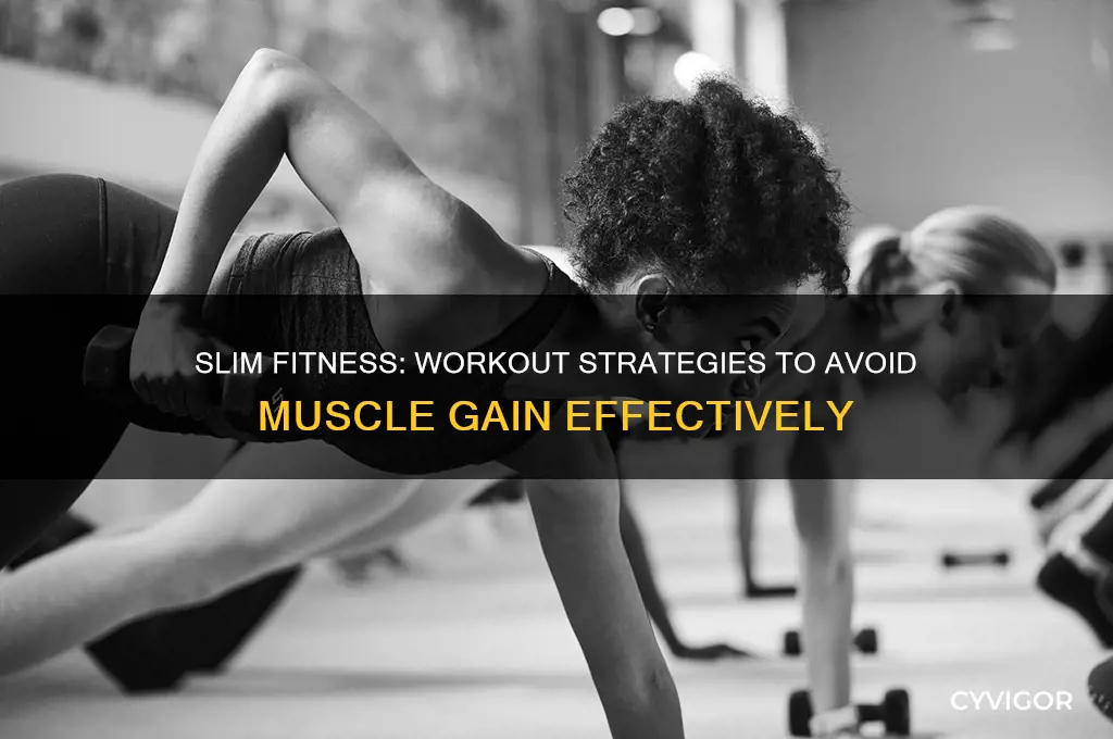 Slim Fitness: Workout Strategies To Avoid Muscle Gain Effectively | CyVigor