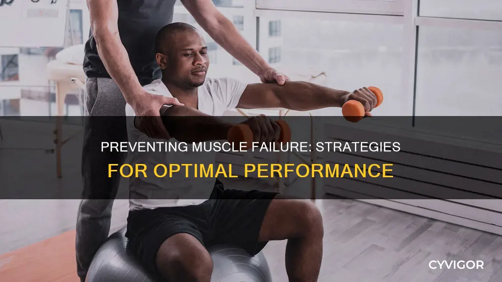 Preventing Muscle Failure: Strategies For Optimal Performance | CyVigor