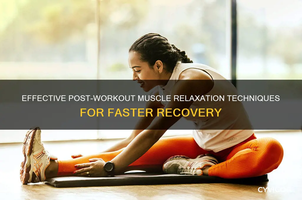 Effective Post-Workout Muscle Relaxation Techniques For Faster Recovery ...