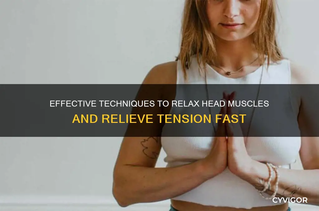 Effective Techniques To Relax Head Muscles And Relieve Tension Fast ...