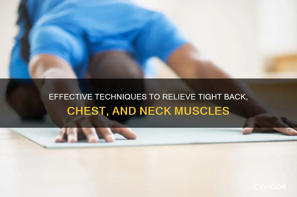 Effective Techniques To Relieve Tight Back, Chest, And Neck Muscles ...