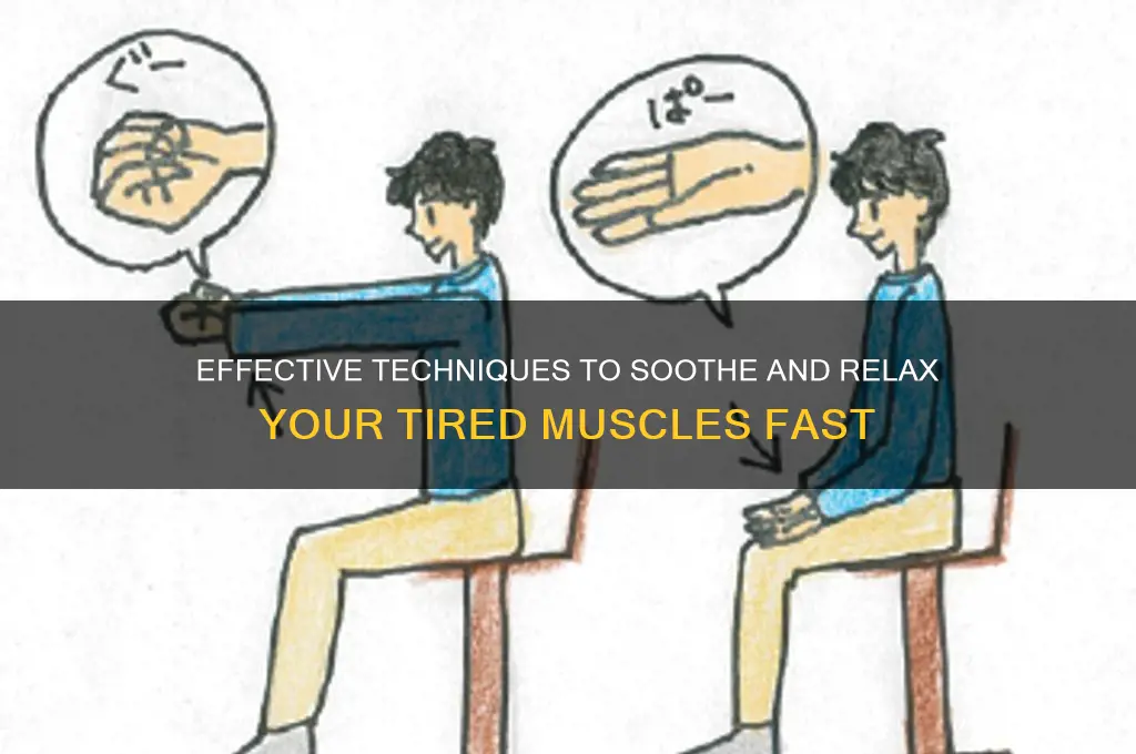 Effective Techniques To Soothe And Relax Your Tired Muscles Fast | CyVigor
