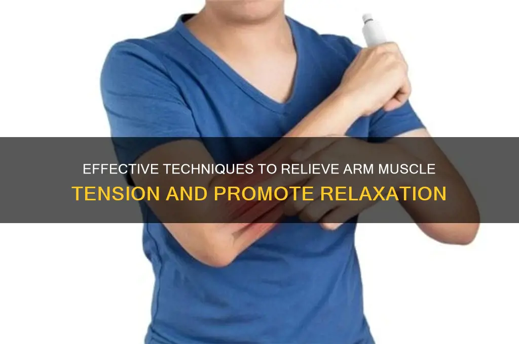 Effective Techniques To Relieve Arm Muscle Tension And Promote ...