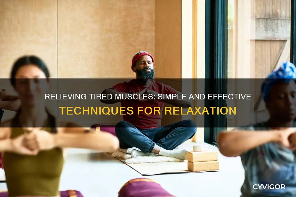 Relieving Tired Muscles: Simple And Effective Techniques For Relaxation ...