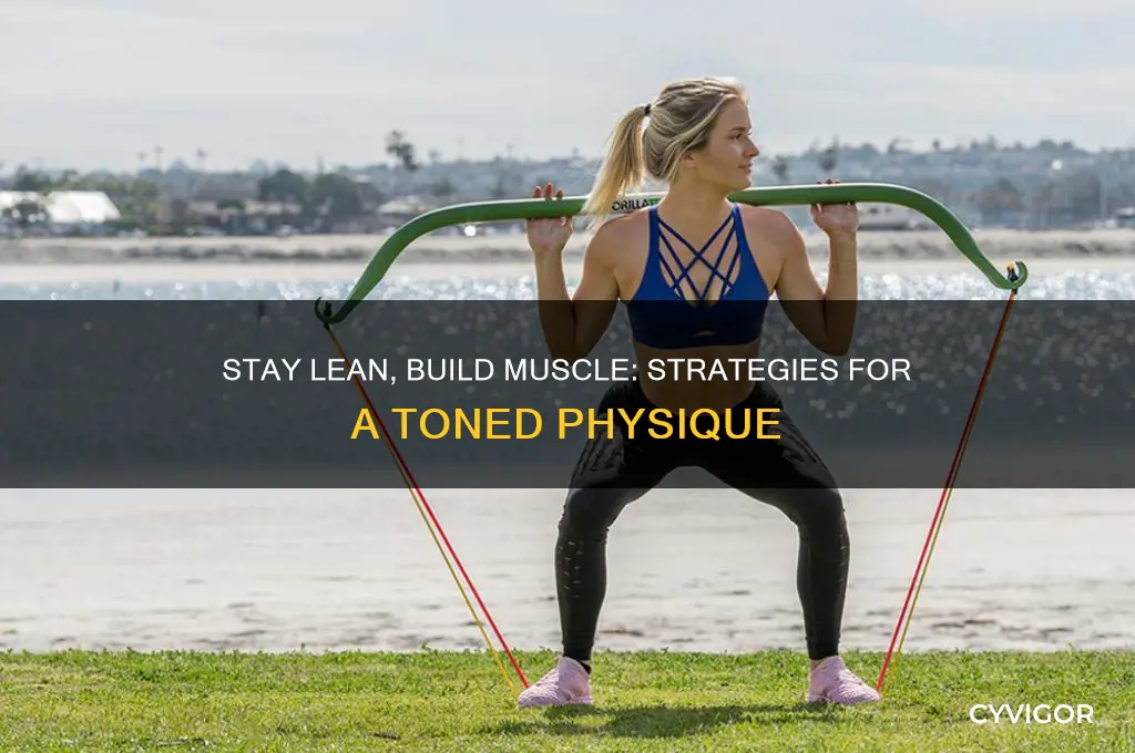 Stay Lean, Build Muscle: Strategies For A Toned Physique | CyVigor