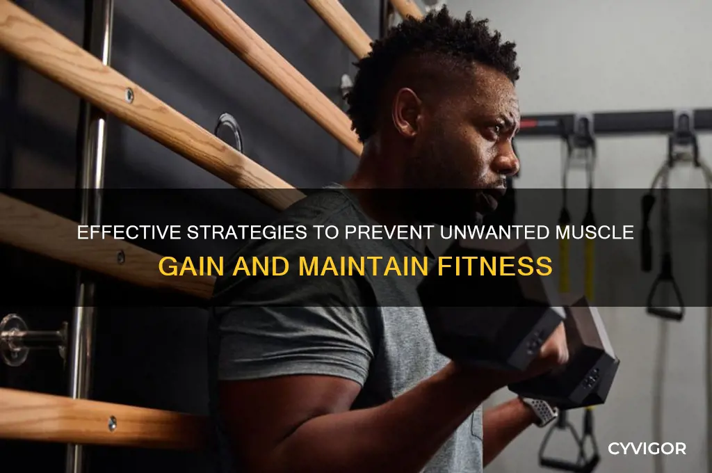 Effective Strategies To Prevent Unwanted Muscle Gain And Maintain ...