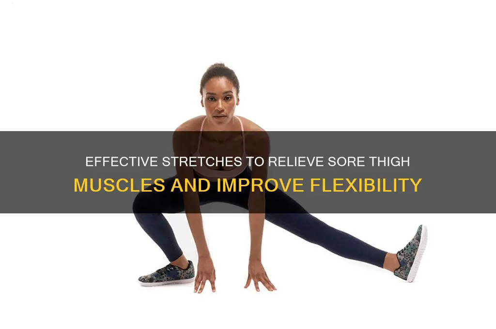 Effective Stretches To Relieve Sore Thigh Muscles And Improve ...