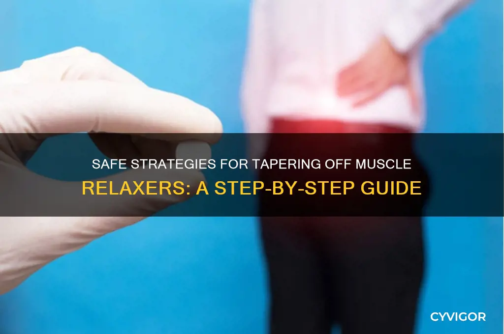 Safe Strategies For Tapering Off Muscle Relaxers: A Step-By-Step Guide ...