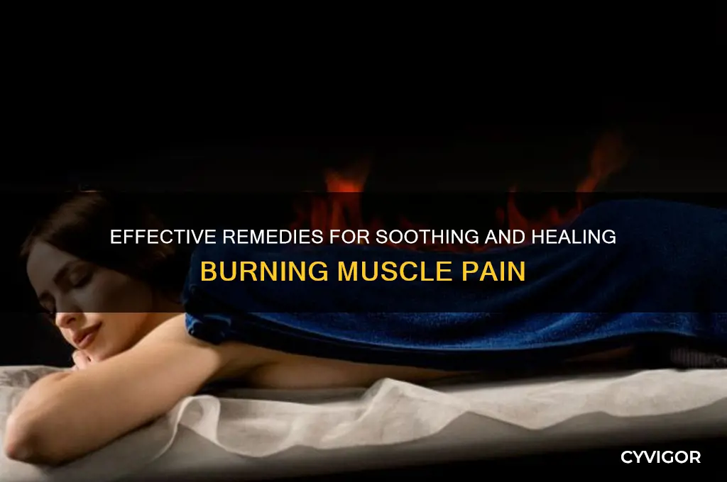 Effective Remedies For Soothing And Healing Burning Muscle Pain | CyVigor