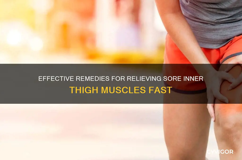 Effective Remedies For Relieving Sore Inner Thigh Muscles Fast | CyVigor