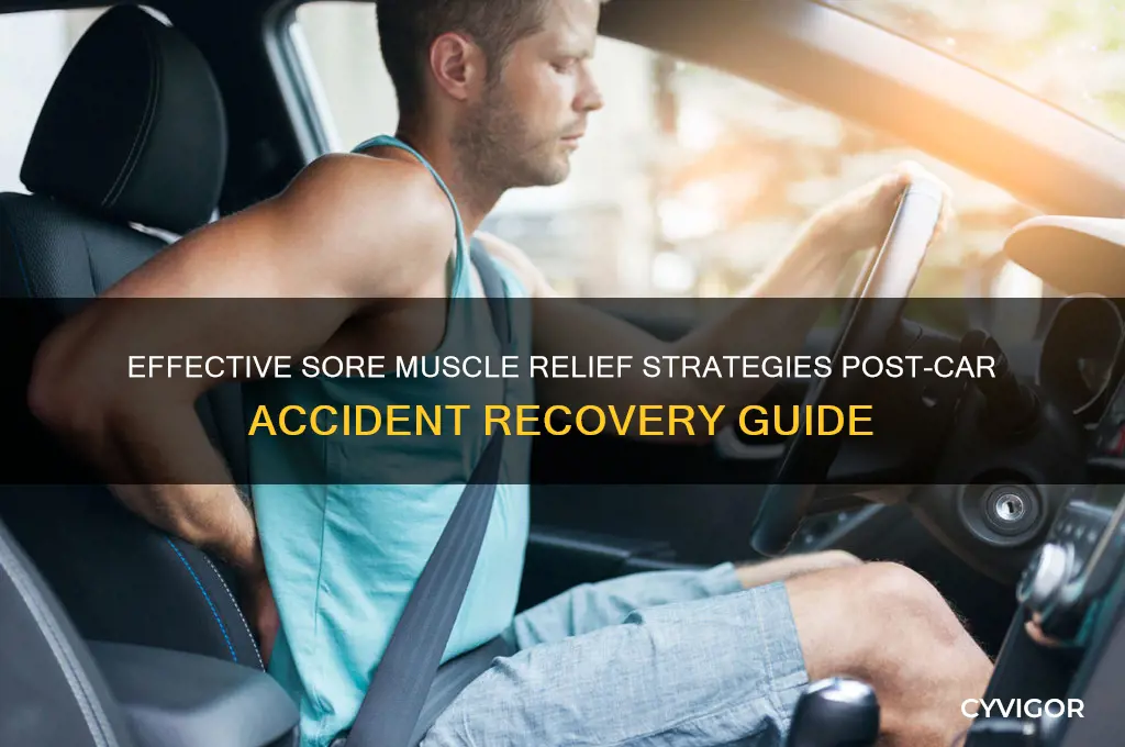 Effective Sore Muscle Relief Strategies Post-Car Accident Recovery ...