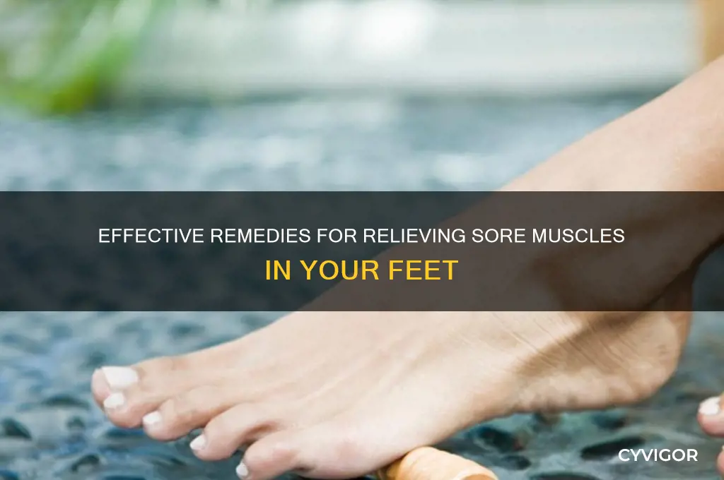 Effective Remedies For Relieving Sore Muscles In Your Feet | CyVigor