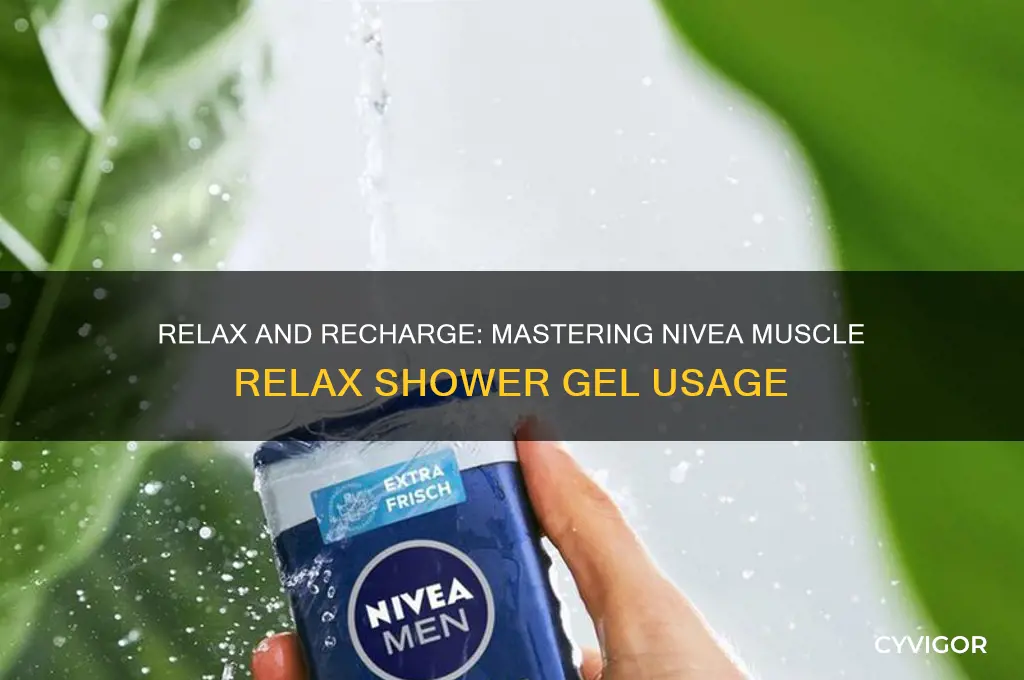 Relax And Recharge: Mastering Nivea Muscle Relax Shower Gel Usage | CyVigor