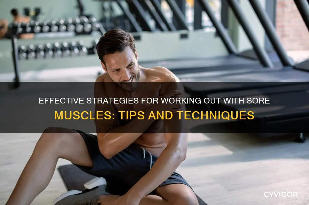 Effective Strategies For Working Out With Sore Muscles: Tips And ...