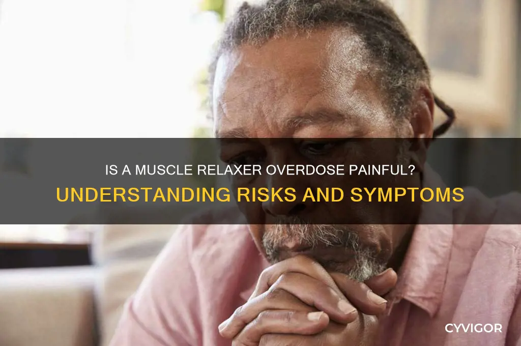 Is A Muscle Relaxer Overdose Painful? Understanding Risks And Symptoms ...