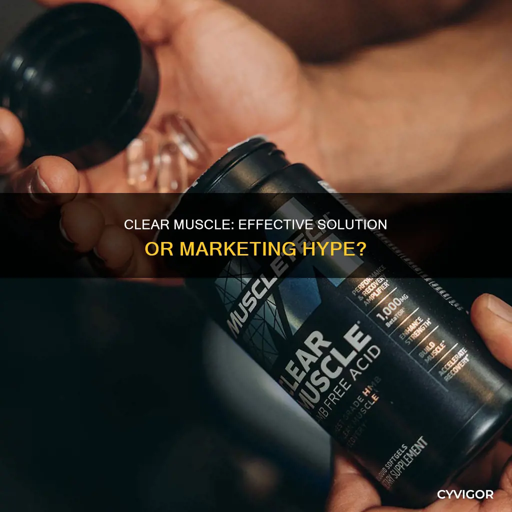 Clear Muscle: Effective Solution Or Marketing Hype? | CyVigor