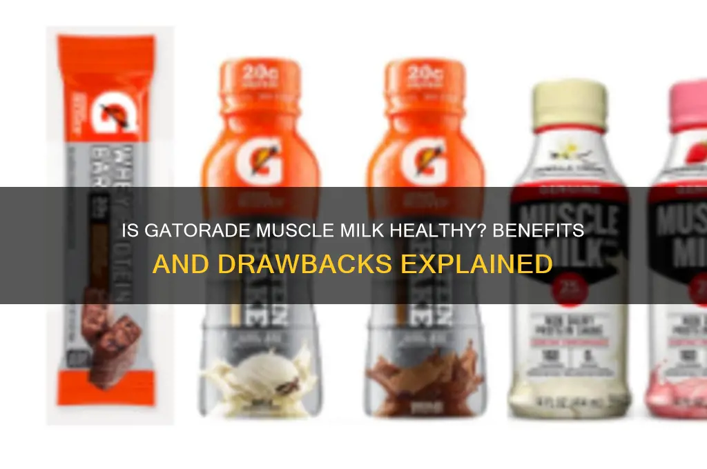 Is Gatorade Muscle Milk Healthy? Benefits And Drawbacks Explained | CyVigor