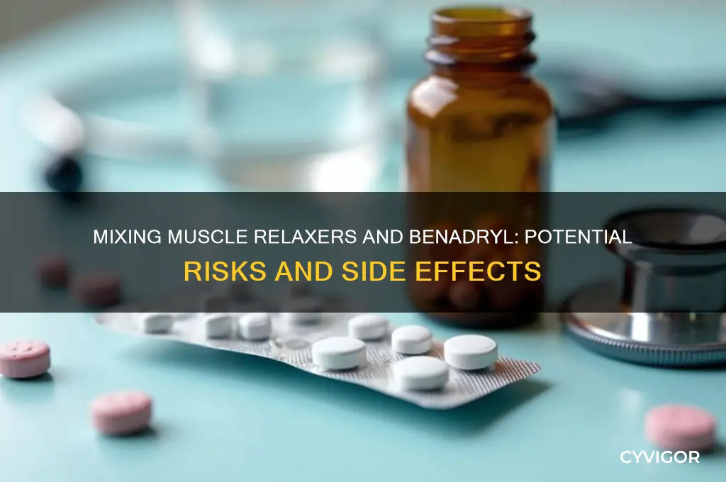 Mixing Muscle Relaxers And Benadryl: Potential Risks And Side Effects ...