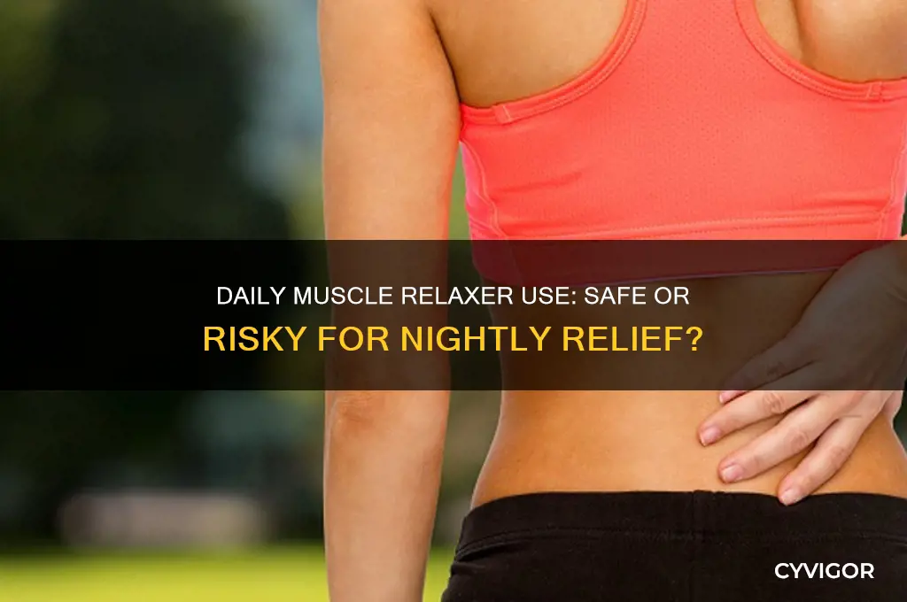 Daily Muscle Relaxer Use: Safe Or Risky For Nightly Relief? | CyVigor