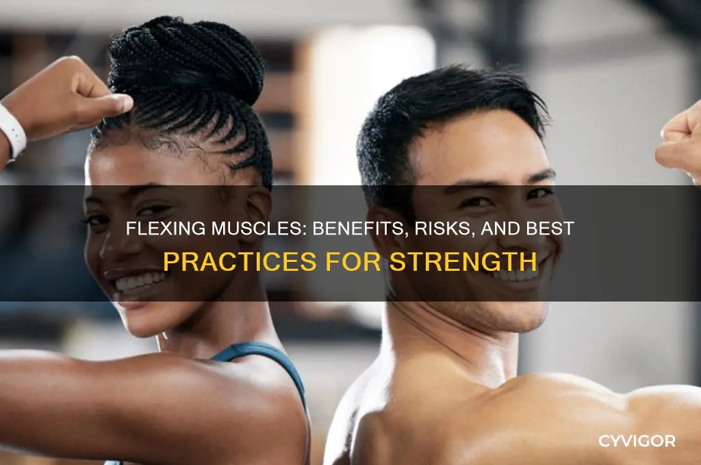 Flexing Muscles: Benefits, Risks, And Best Practices For Strength | CyVigor
