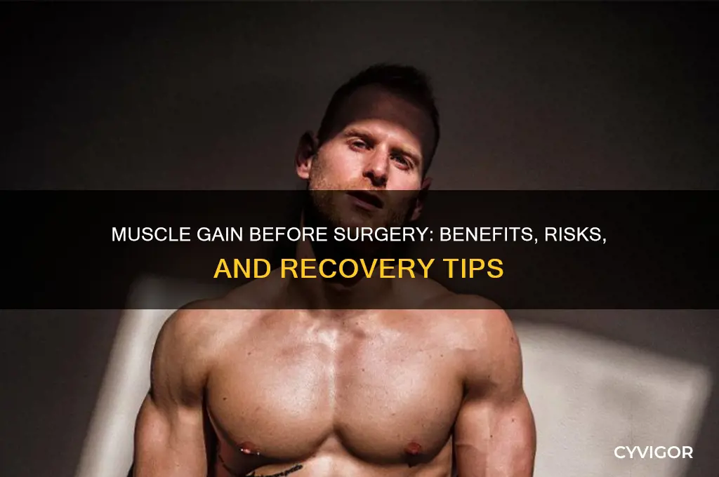 Muscle Gain Before Surgery: Benefits, Risks, And Recovery Tips | CyVigor