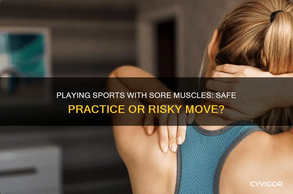 Playing Sports With Sore Muscles: Safe Practice Or Risky Move? | CyVigor