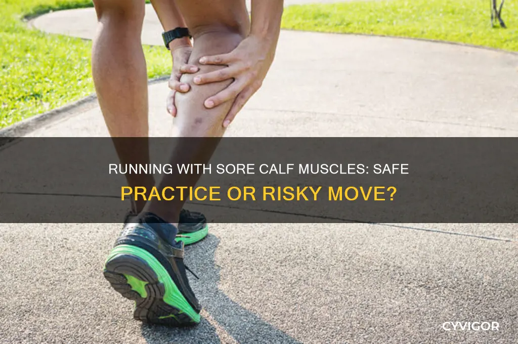 Running With Sore Calf Muscles: Safe Practice Or Risky Move? | CyVigor