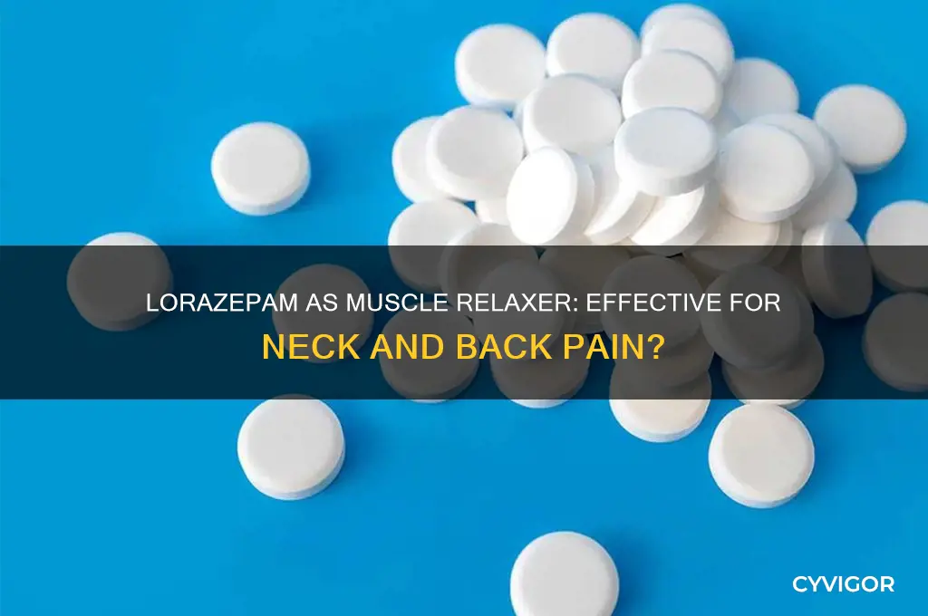 Lorazepam As Muscle Relaxer: Effective For Neck And Back Pain? | CyVigor